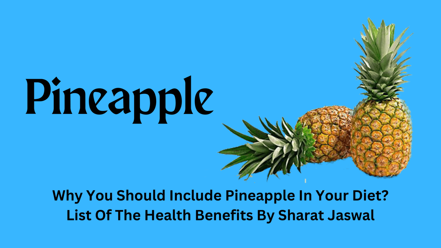 Unlock the Health Benefits of Pineapple with These 12 Facts